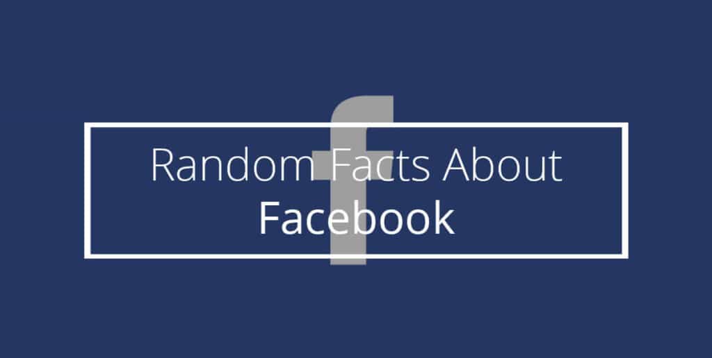Facebook - 8 Amazing Facebook Facts You Probably Didn’t Know